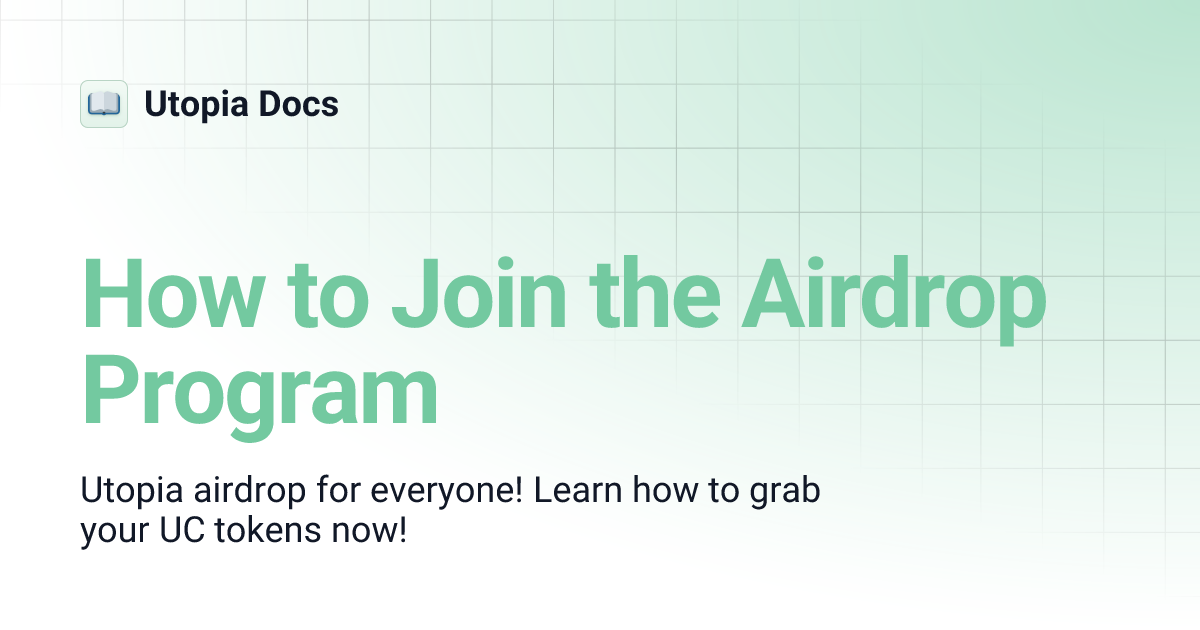 How to Join the Airdrop Program | Utopia Docs